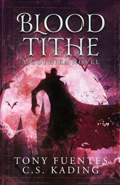 Blood Tithe by Tony Fuentes, C S Sue Kading, Paperback | Barnes & Noble®
