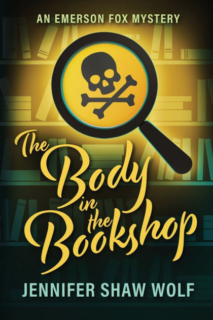The Body in the Bookshop: An Emerson Fox Mystery by Jennifer Shaw Wolf ...