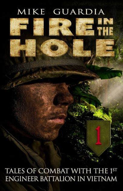 Fire in the Hole: Tales of Combat with the 1st Engineer Battalion in ...