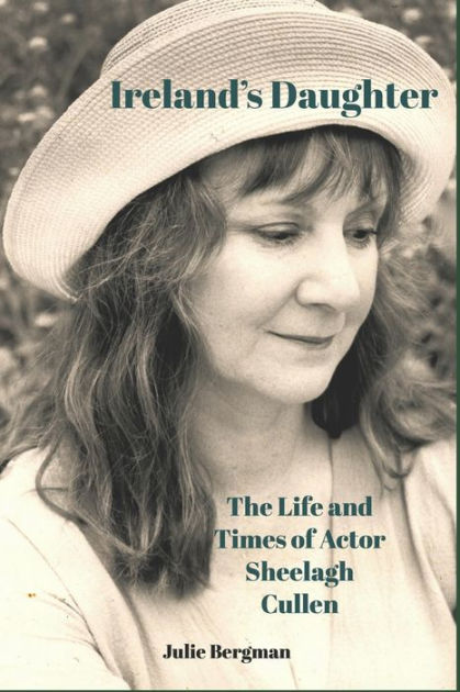 Ireland's Daughter: The Life and Times of Actor Sheelagh Cullen by ...