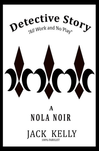 Detective Story 3: All Work and No Play by john case, Jack Kelly ...