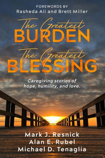 The Greatest Burden The Greatest Blessing by Mark Resnick, Alan E Rubel ...