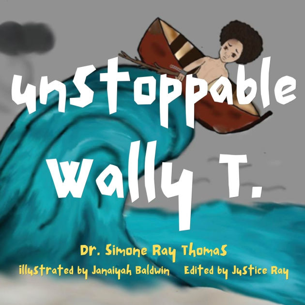 Unstoppable Wally T. by Simone Ray Thomas, Janaiyah Baldwin, Paperback ...
