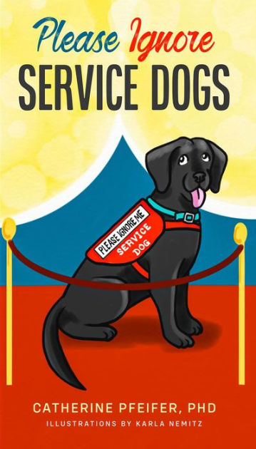 Please Ignore Service Dogs by Catherine Pfeifer | eBook | Barnes & Noble®