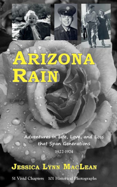 Arizona Rain: Adventures in Life, Love, and Loss that Span Generations ...