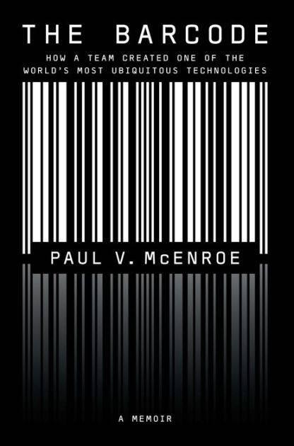The Barcode: How a Team Created One of the World's Most Ubiquitous ...