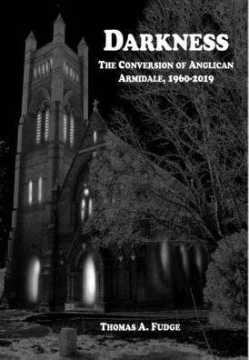 Darkness: The Conversion of Anglican Armidale, 1960-2019 by Thomas A ...