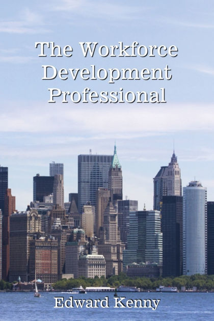 The Workforce Development Professional by Edward Kenny, Paperback ...