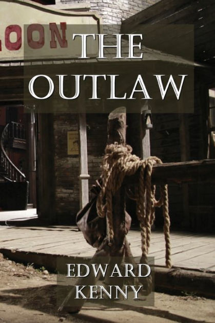 The Outlaw by Edward Kenny, Paperback | Barnes & Noble®