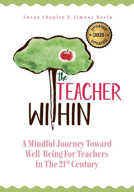 The Teacher Within: A Mindful Journey Toward Well-Being For Teachers In ...