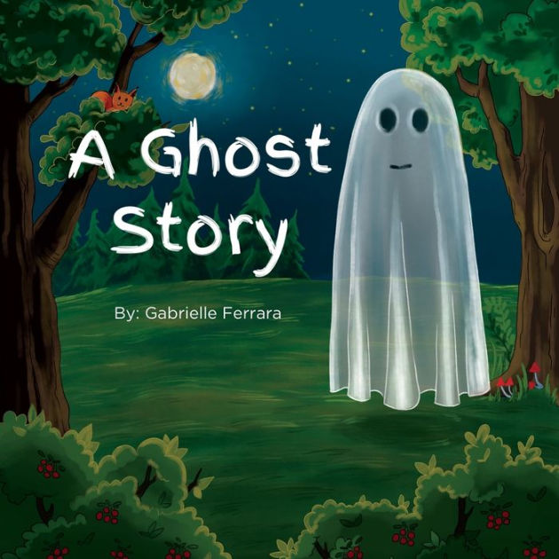 A Ghost Story by Gabrielle Ferrara, Anna Kolishchyk, Paperback | Barnes ...