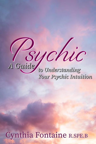 Psychic: A guide to Understanding Your Psychic Intuition by Cynthia ...
