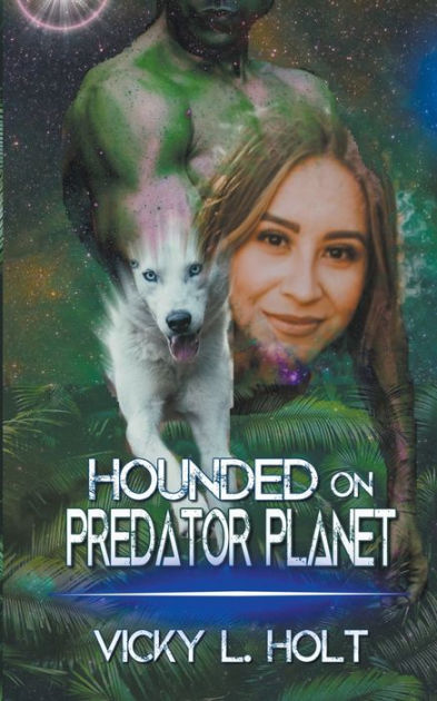 Hounded on Predator Planet by Vicky L Holt, Paperback | Barnes & Noble®