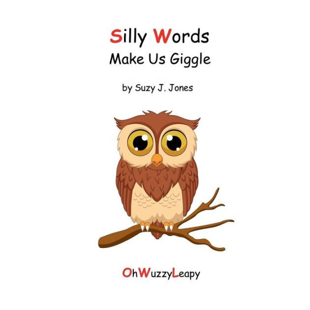 Silly Words Make Us Giggle by Suzy J. Jones, Paperback | Barnes & Noble®