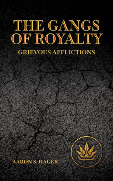The Gangs of Royalty Grievous Afflictions by Aaron S Hager | eBook | Barnes & Noble®