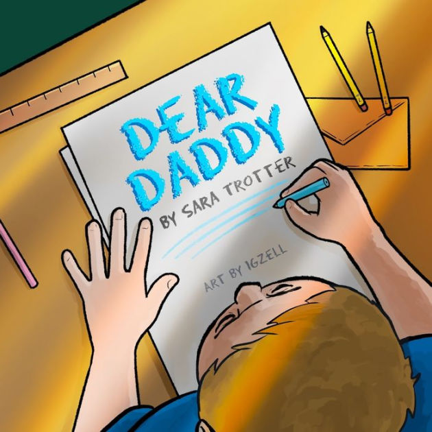 Dear Daddy: A book on childhood grief and loss by Sara Trotter, Igzell ...