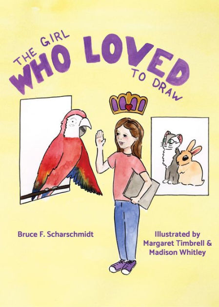 The Girl Who Loved to Draw by Bruce Scharschmidt, Margaret Timbrell ...