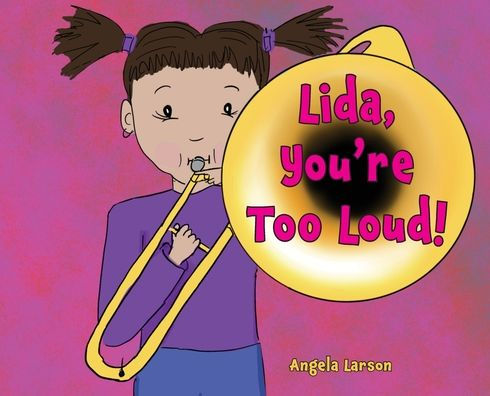 Lida, You're Too Loud! by Angela Larson, Hardcover | Barnes & Noble®