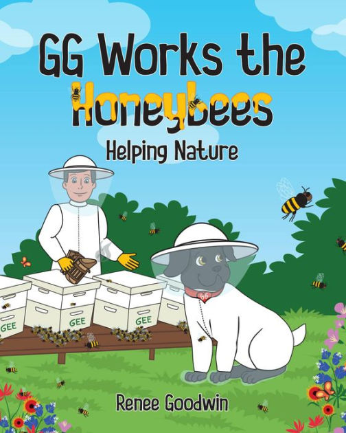 GG Works the Honeybees - Helping Nature by Renee Goodwin | eBook ...