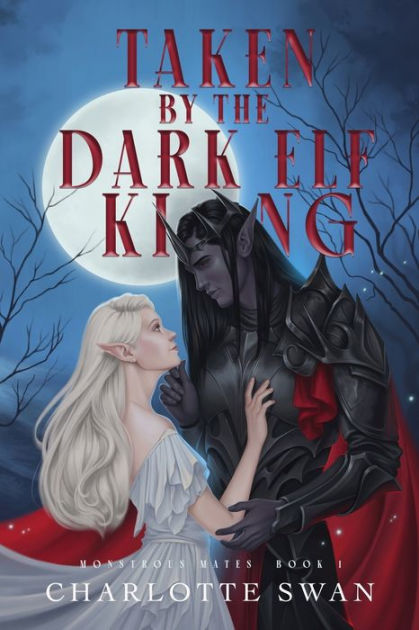 Taken by the Dark Elf King by Charlotte Swan, Paperback | Barnes & Noble®