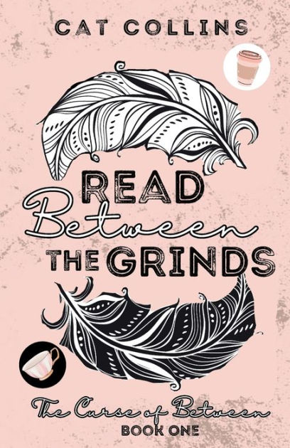 Read Between the Grinds by Cat Collins, Paperback | Barnes & Noble®