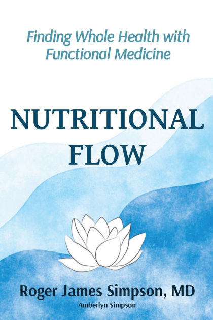 Nutritional Flow: Finding Whole Health with Functional Medicine by ...