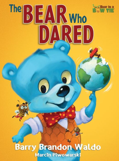 The BEAR Who DARED: A fun-loving reminder that being yourself is the ...