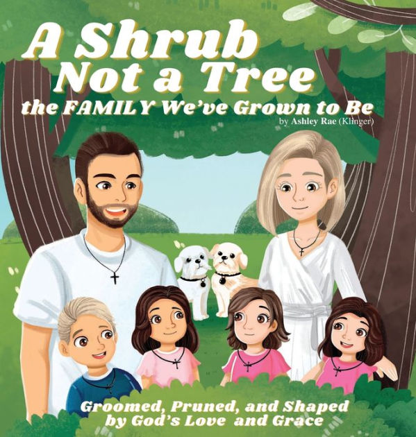 A Shrub Not a Tree: The FAMILY We've Grown to Be by Ashley Rae Klinger ...