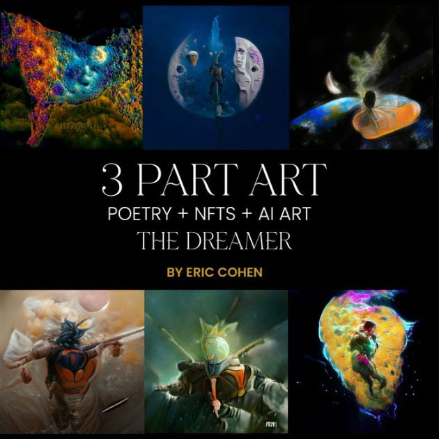 3 Part Art - Poetry + NFTs + AI Art: The Dreamer by Eric Cohen ...