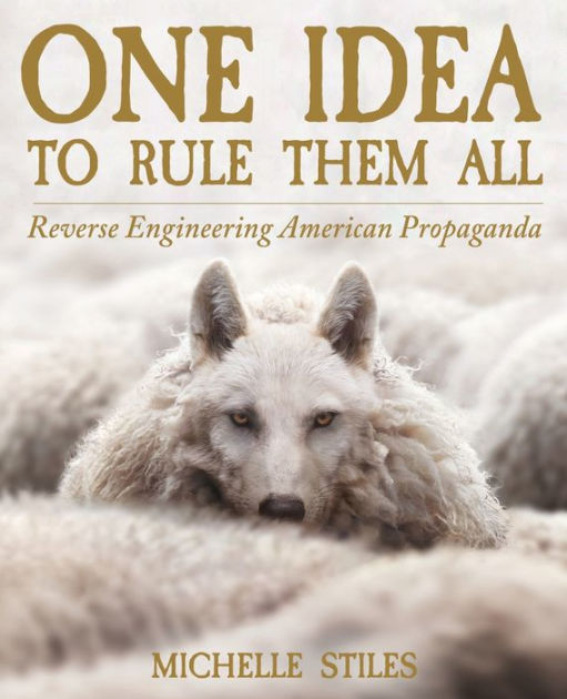 One Idea To Rule Them All: Reverse Engineering American Propaganda by ...
