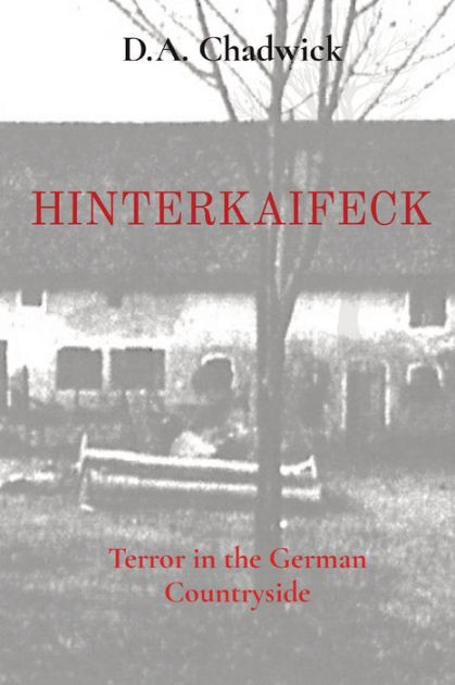 Hinterkaifeck: Terror in the German Countryside by D a Chadwick ...