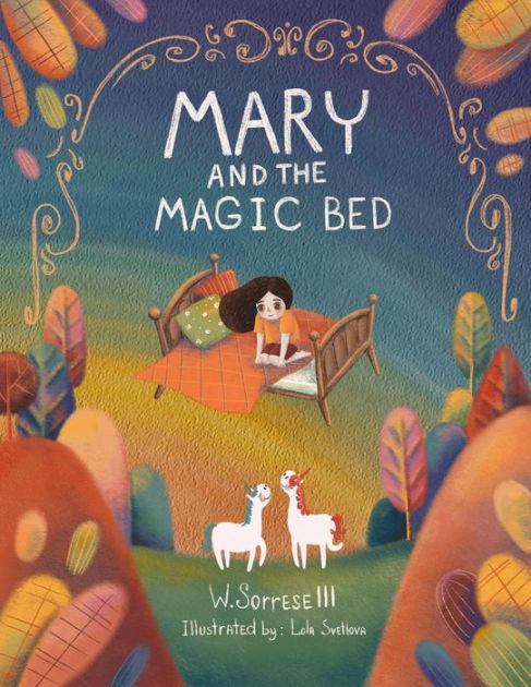 Mary and the Magic Bed by William Sorrese, Lola Svetlova, Paperback ...