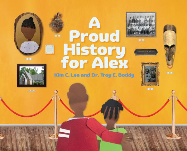 A Proud History for Alex by Kim C Lee, Troy E Boddy, Hardcover | Barnes ...