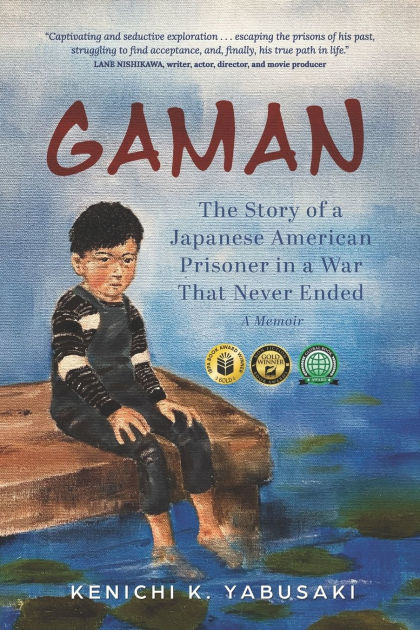 Gaman: The Story of a Japanese American Prisoner in a War That Never ...