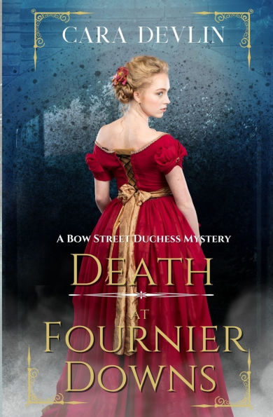 Death at Fournier Downs: A Bow Street Duchess Mystery by Cara Devlin ...