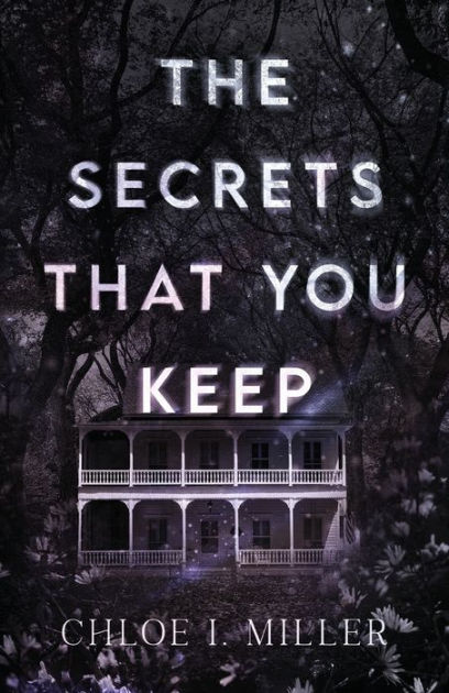 The Secrets That You Keep by Chloe I. Miller, Paperback | Barnes & Noble®