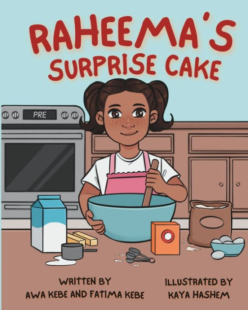 Raheema's Surprise Cake by Awa Kebe, Kaya Hashem, Fatima Kebe ...