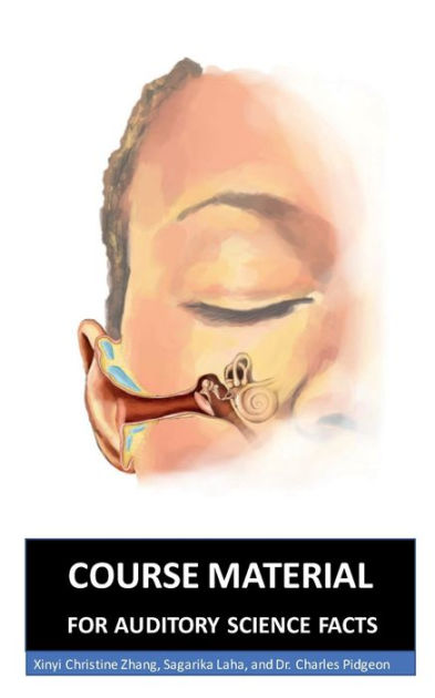 Course Material for Auditory Science Facts by Xinyi Zhang, Sagarika ...