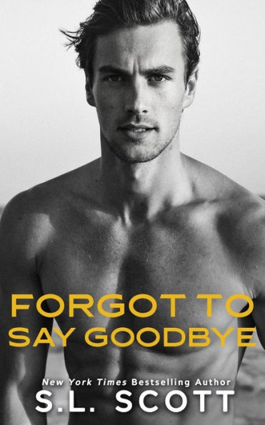 Forgot to Say Goodbye by S.L. Scott, Paperback | Barnes & Noble®