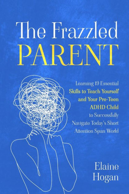 The Frazzled Parent by Elaine Hogan, Paperback | Barnes & Noble®