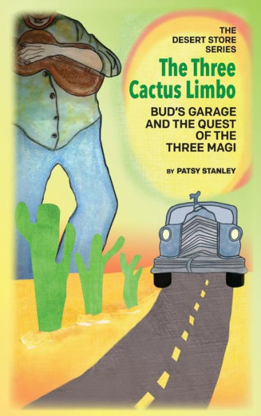 The Three Cactus Limbo Bud's Garage and the Quest of the Three Magi by ...