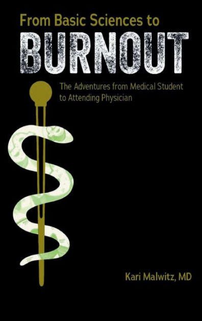 From Basic Sciences to Burnout: The Adventures From Medical Student to ...