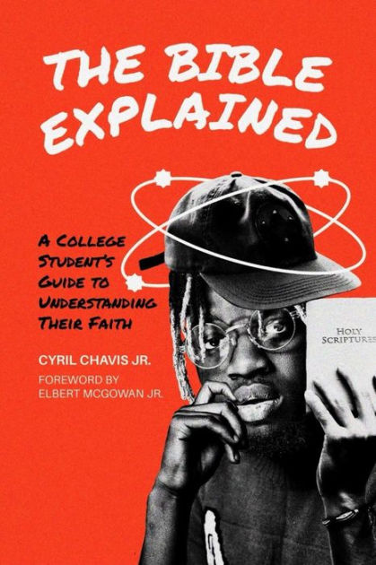 The Bible Explained: A College Student's Guide to Understanding Their ...