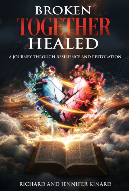 Broken TOGETHER Healed: A Journey Through Resilience and Restoration by ...
