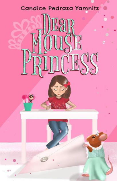 Dear Mouse Princess by Candice Pedraza Yamnitz, Paperback | Barnes & Noble®