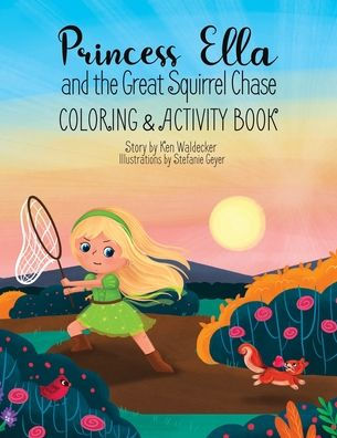 Princess Ella and the Great Squirrel Chase: Coloring & Activity Book by ...