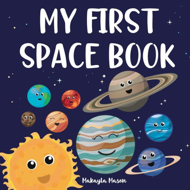 My First Space Book: A Kids Guide To The 8 Planets In Our Solar System ...