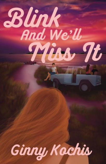 Blink and We'll Miss It by Ginny Kochis, Paperback | Barnes & Noble®
