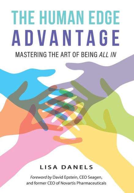 The Human Edge Advantage: Mastering the Art of Being All In by Lisa ...