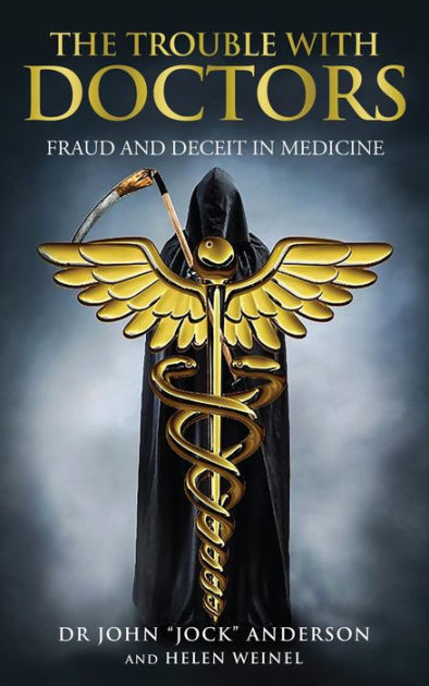 THE TROUBLE WITH DOCTORS: FRAUD AND DECEIT IN MEDICINE: FRAUD AND ...